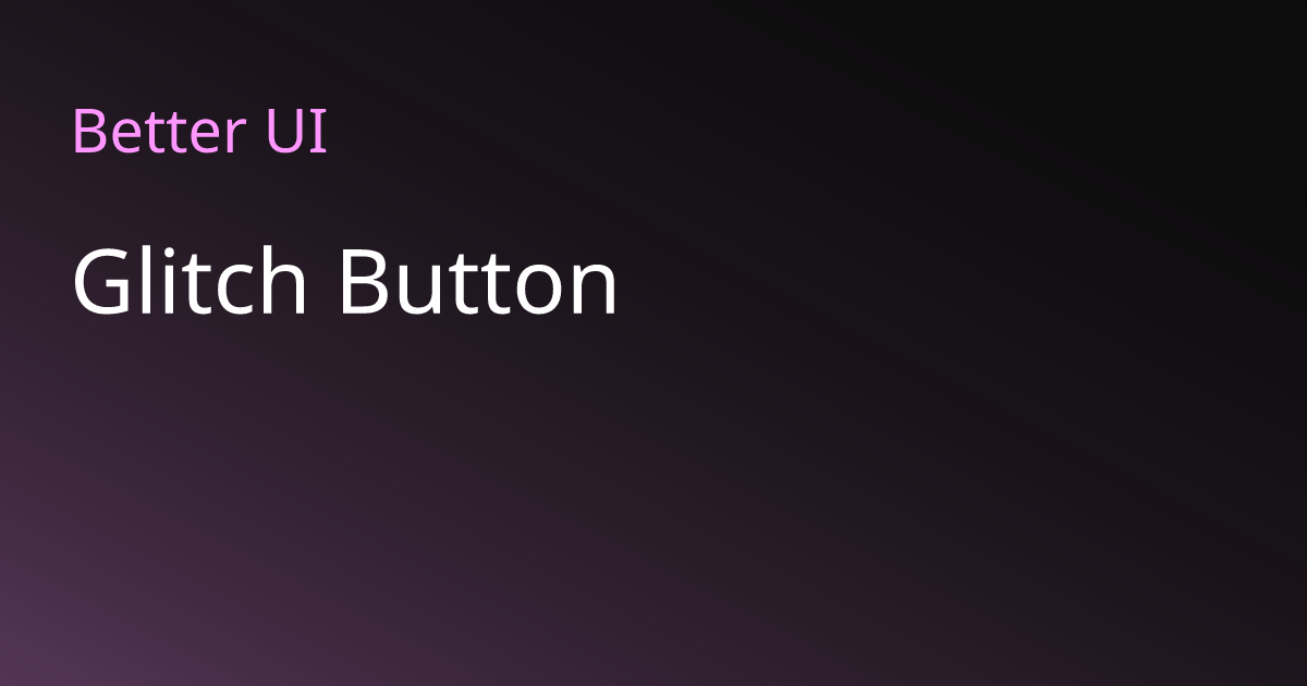 Glitch Button | Better UI