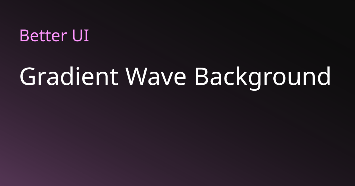 Gradient Wave Background | Better UI