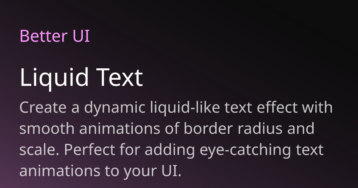 Liquid Text | Better UI