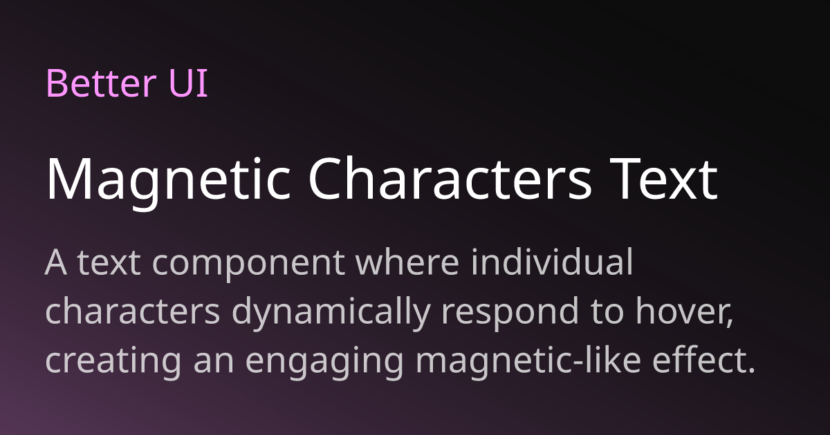 Magnetic Characters Text | Better UI