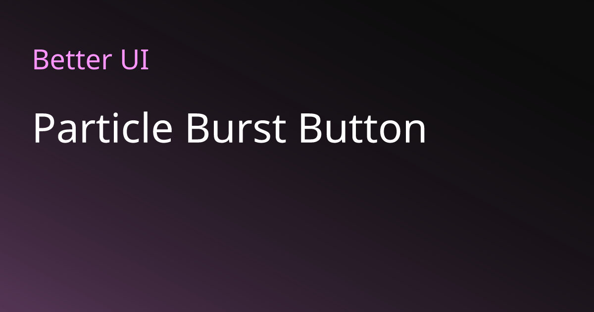 Particle Burst Button | Better UI
