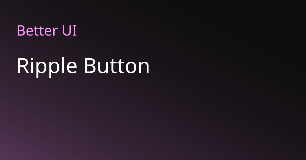 Ripple Button | Better UI