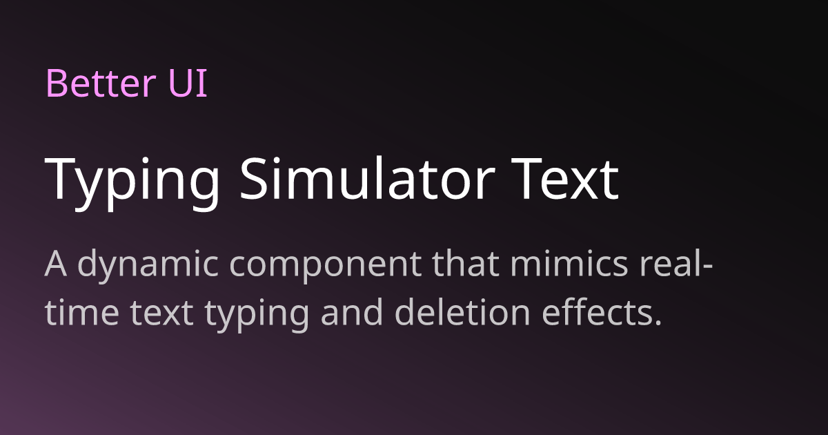 Typing Simulator Text | Better UI
